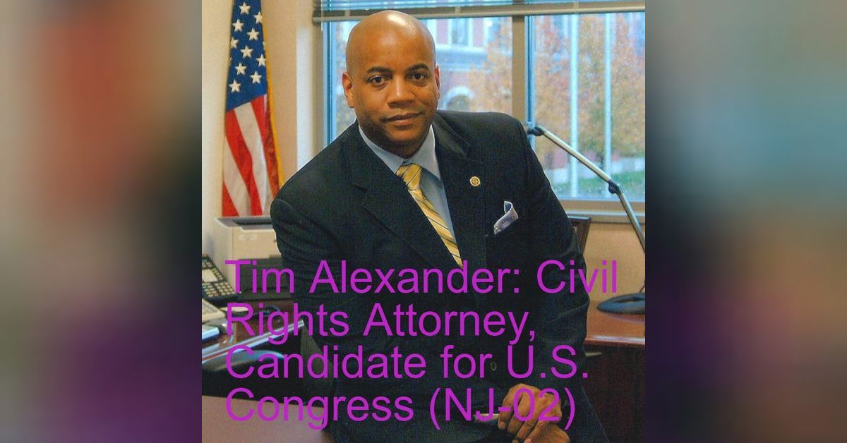 Tim Alexander: Civil Rights Attorney, Candidate for U.S. Congress (NJ ...