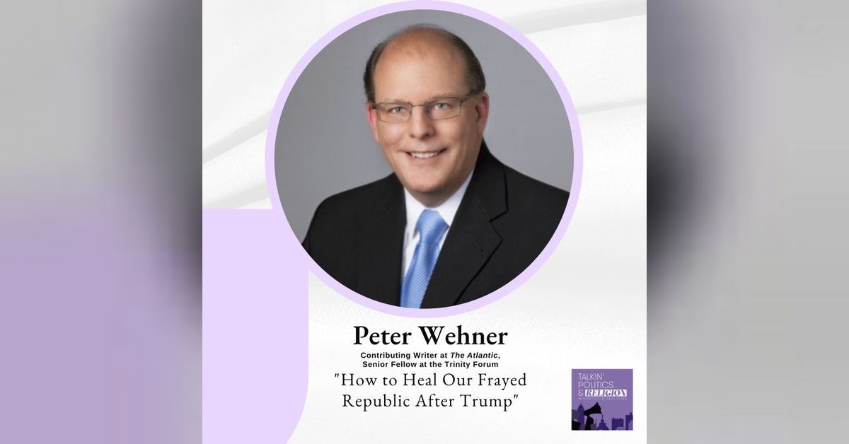 Peter Wehner of the NEW YORK TIMES and THE ATLANTIC on ”How to Heal Our ...