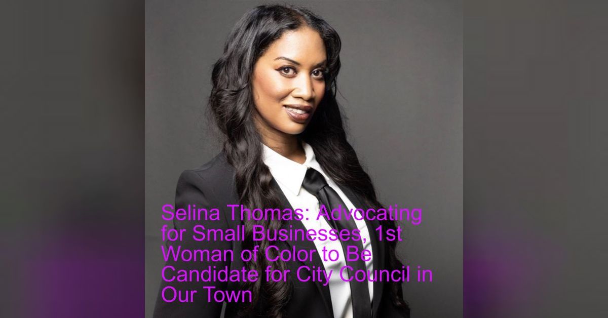 Selina Thomas: Advocating for Small Businesses, 1st Woman of Color to ...