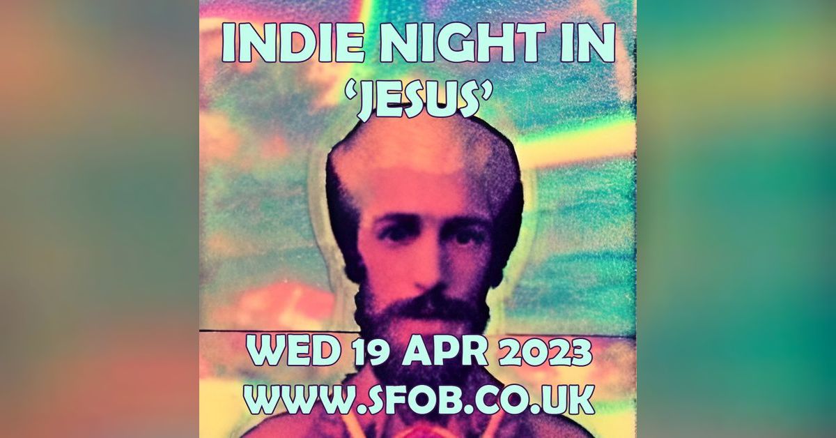 Indie Night In Does ’Jesus’ 19/4/23 | Ship Full of Bombs