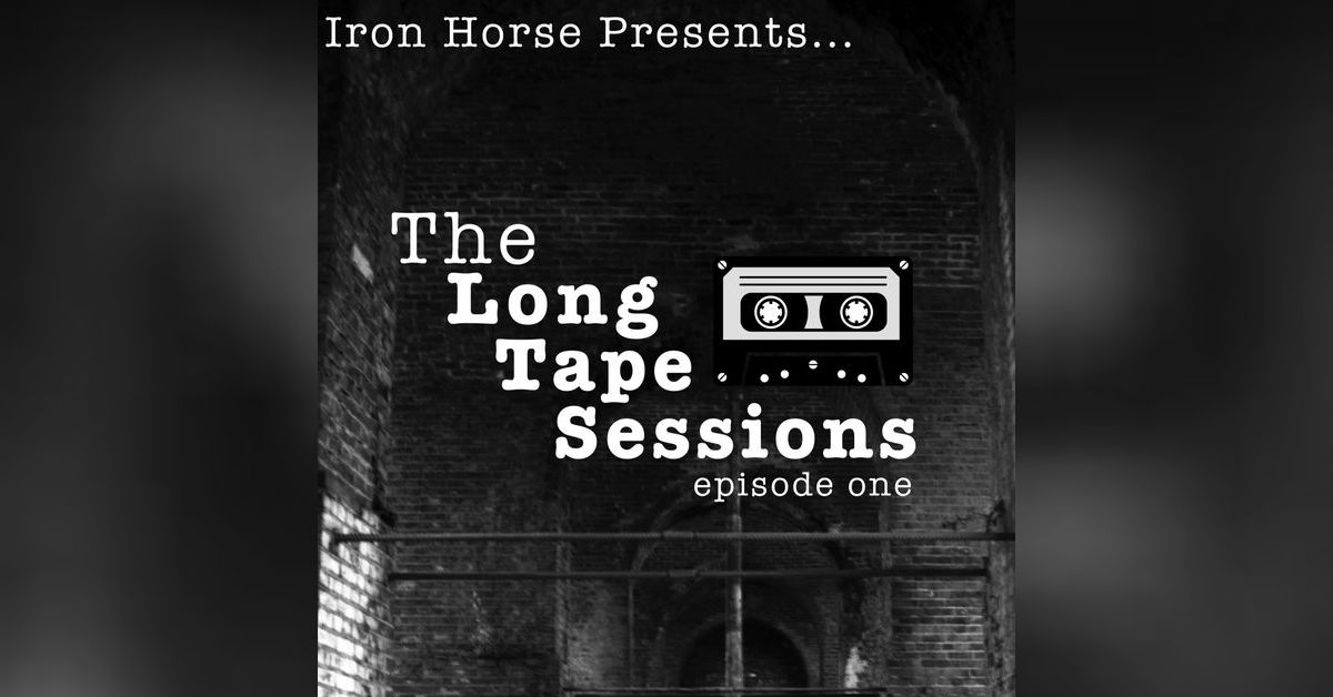 Iron Horse Long Tape Sessions- Episode 1 | Ship Full of Bombs