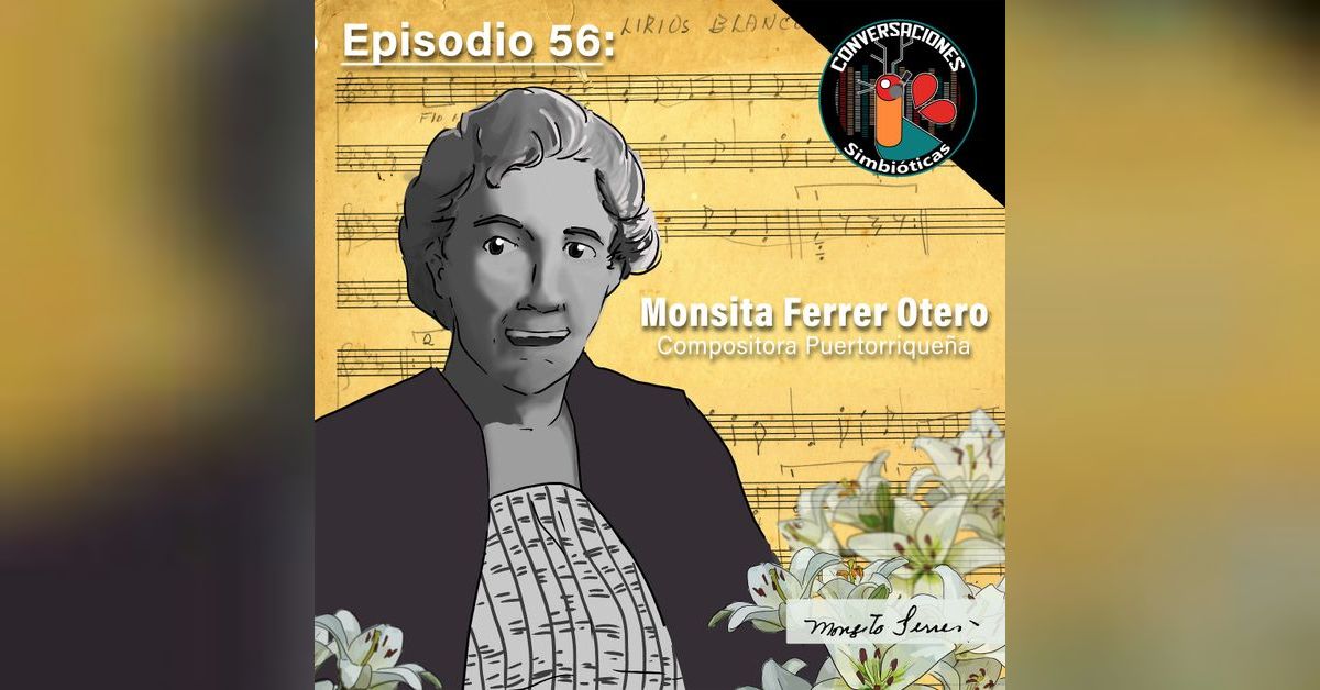 Episodio 56: Monsita Ferrer Otero, Compositora Puertorriqueña ...