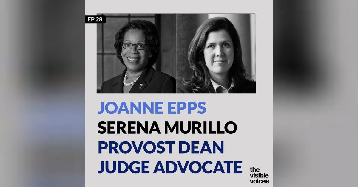 Provost JoAnne Epps and Judge Serena Murillo: Advocacy Through the Law | The Visible Voices