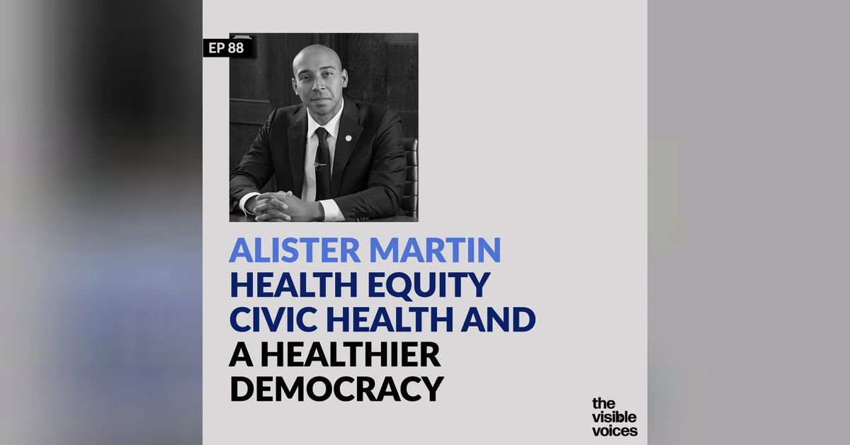 Alister Martin and A Healthier Democracy | The Visible Voices