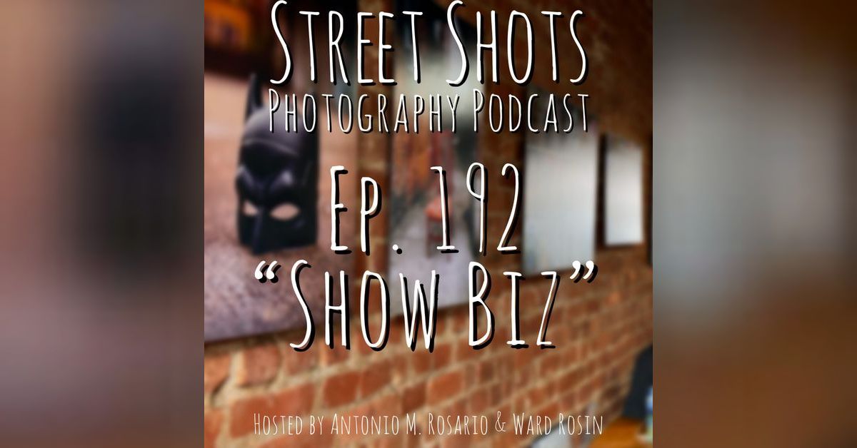 Show Biz | Street Shots Photography Podcast