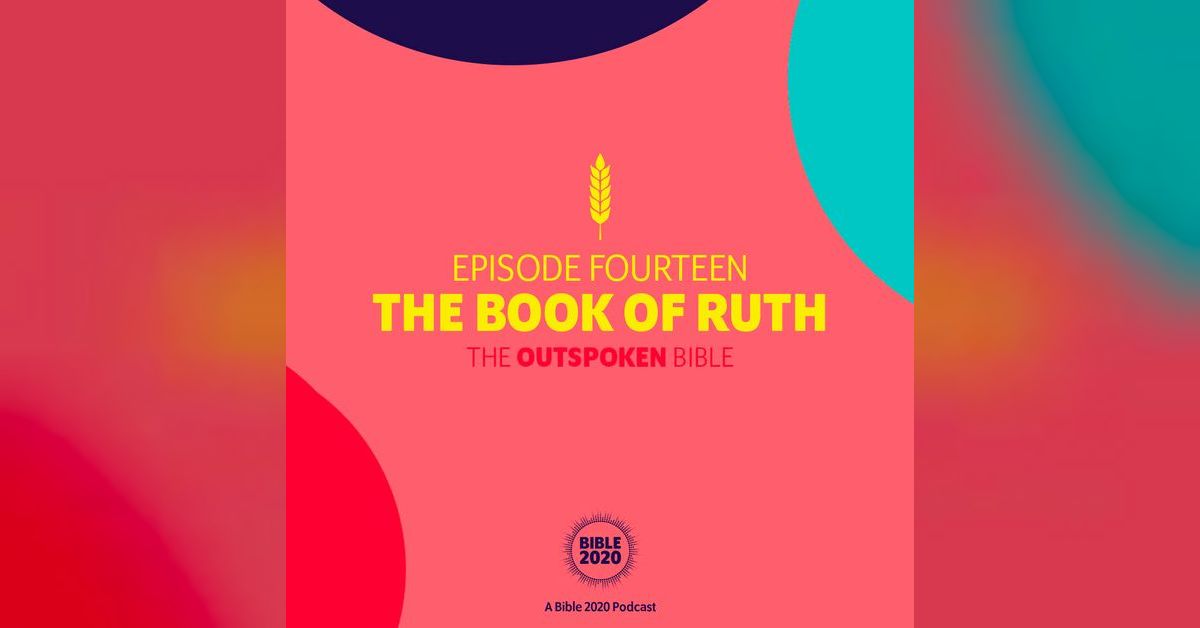 Episode Fourteen (Part One) |The Book of Ruth | The Outspoken Bible