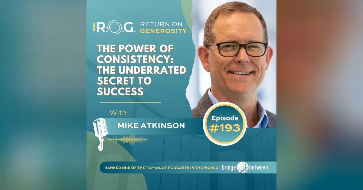 193. Michael Atkinson - The Power of Consistency: The Underrated Secret ...