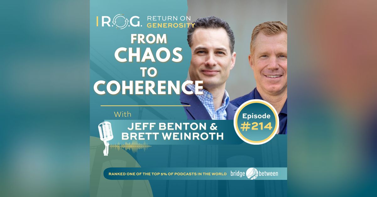 214. Jeff Benton & Brett Weinroth - From Chaos to Coherence | R.O.G ...