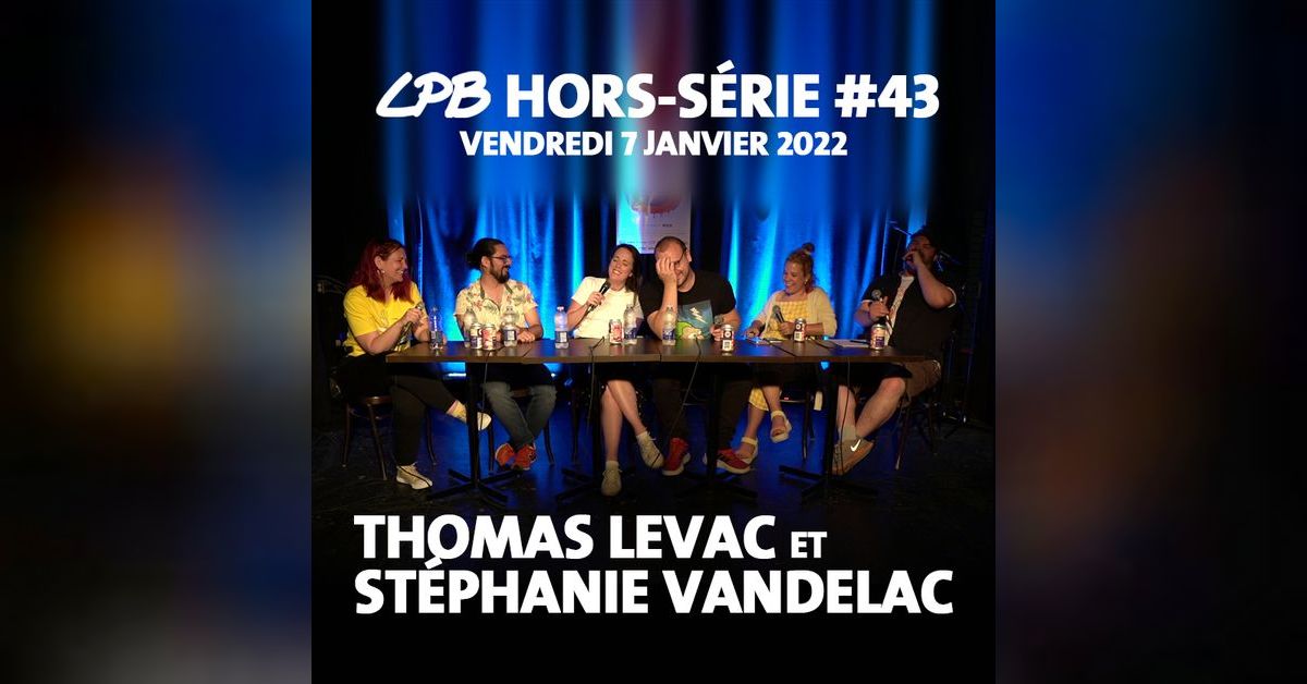 Hors série #43 - En direct du FHE 2021 (avec Thomas Levac et Stéphanie ...