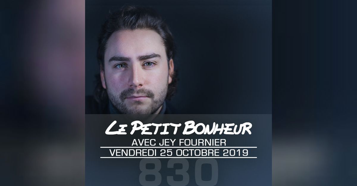 LPB #830 - Jey Fournier - J’bande...loin | Le petit bonheur