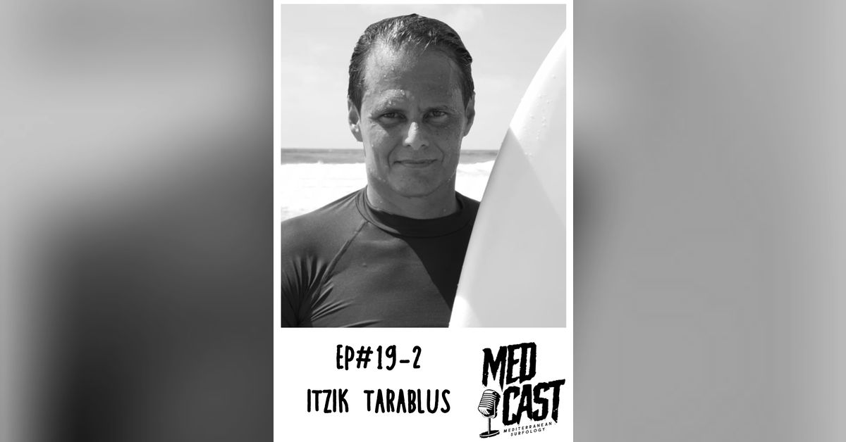 MedCast EP#19 - Part 2 - איציק טרבלוס | MedCast - Surf Podcast