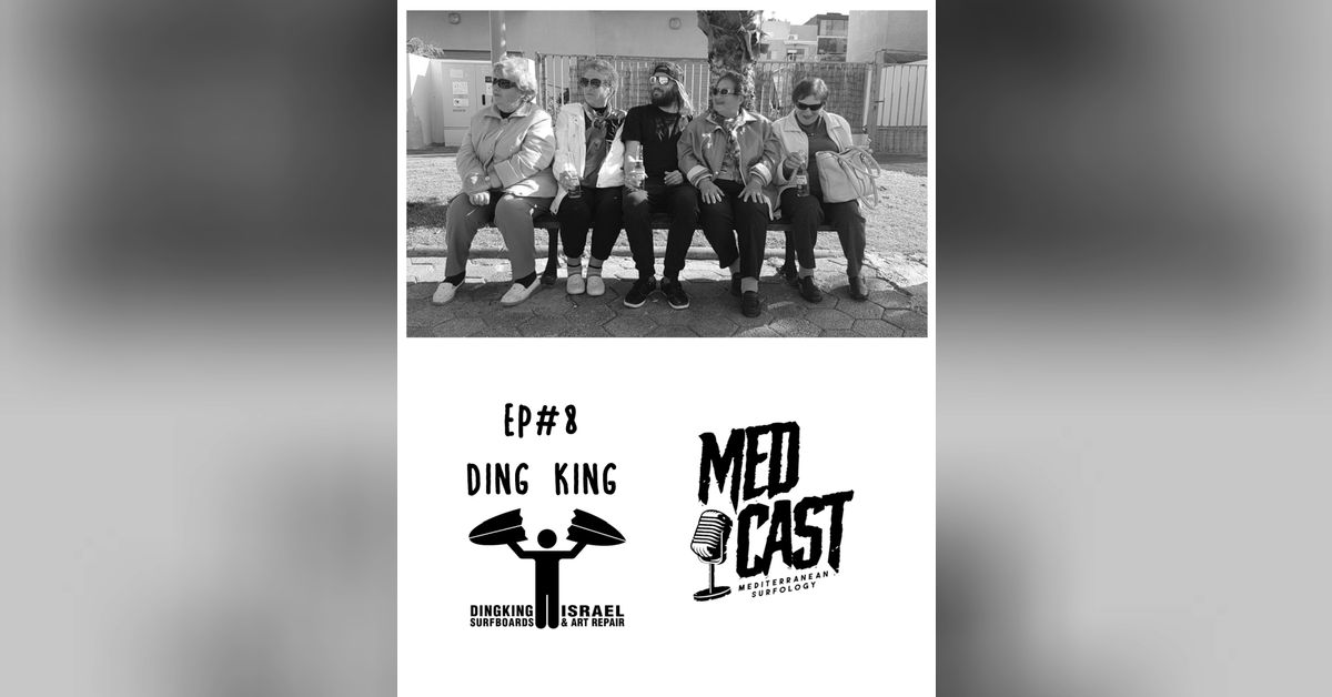 MedCast EP#8 - Ding King | MedCast - Surf Podcast