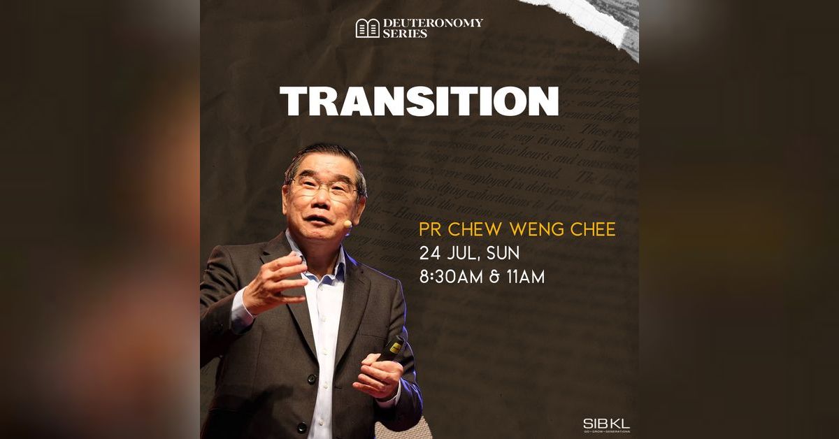 Deuteronomy 31: Transition by Pastor Chew Weng Chee | SIBKL Podcast