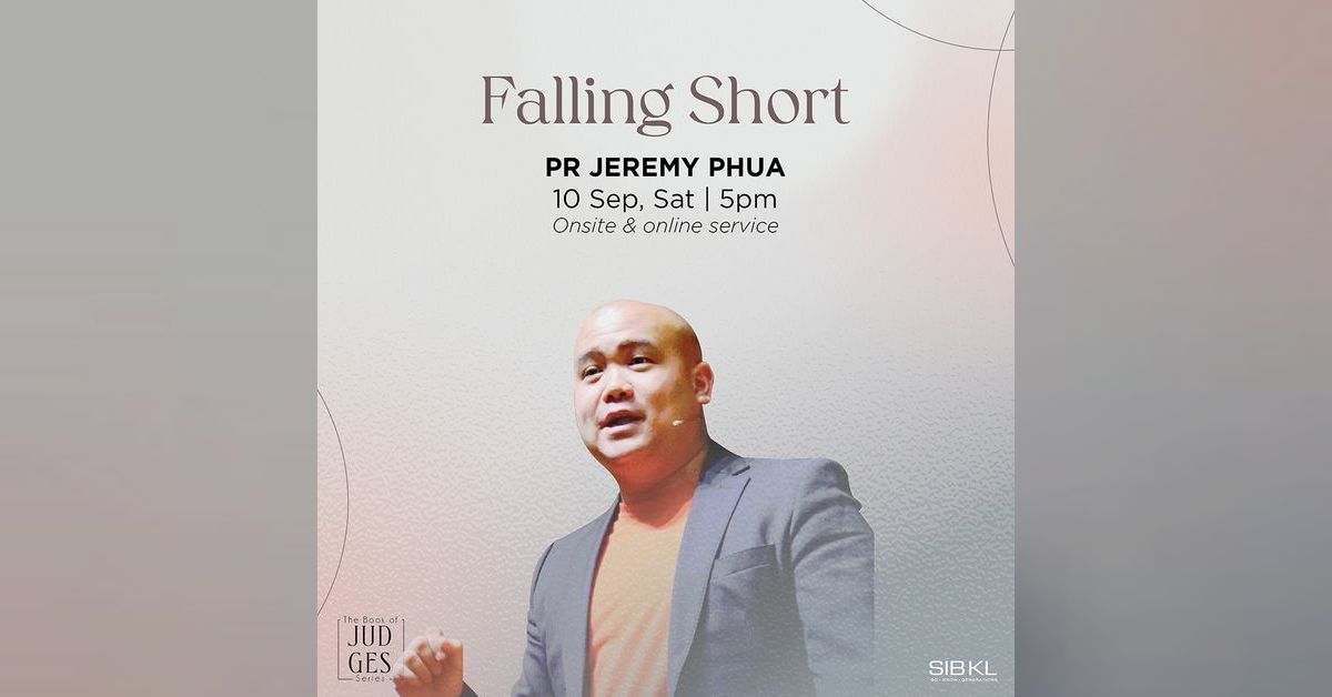 Judges 1: Falling Short by Pastor Jeremy Phua | SIBKL Podcast