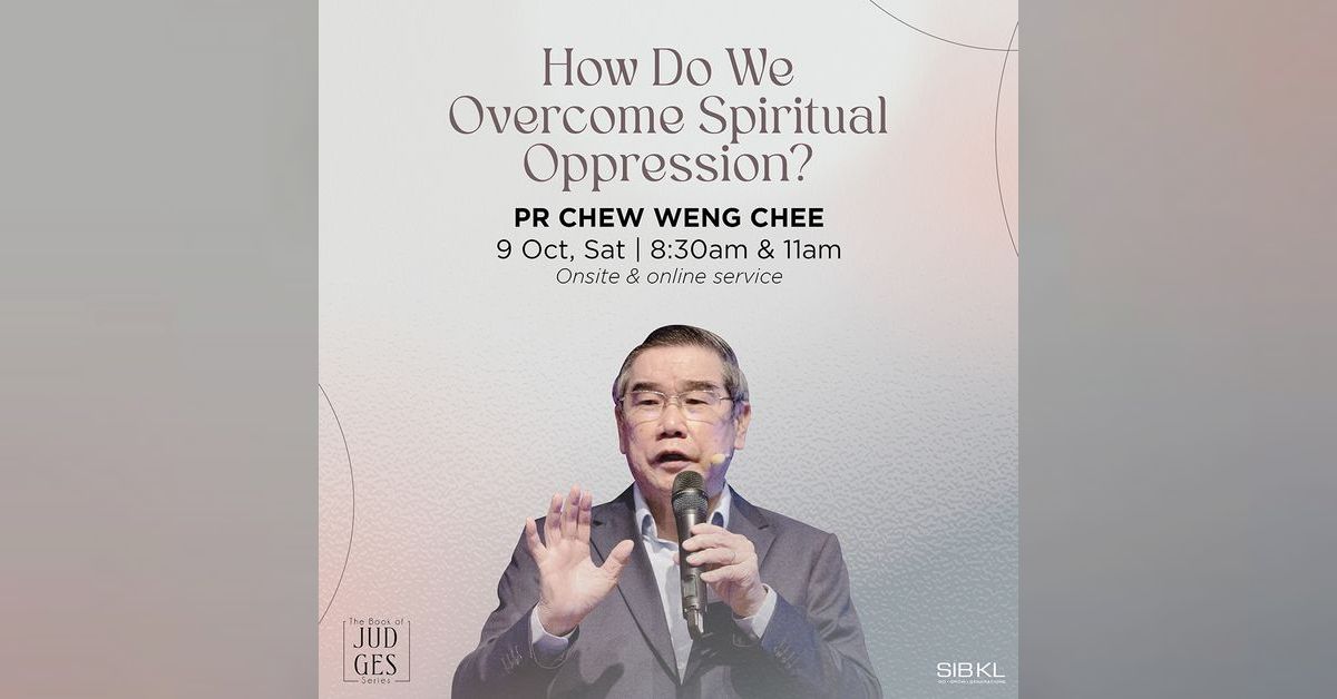 Judges 3: How do We Overcome Spiritual Oppression by Pastor Chew Weng ...
