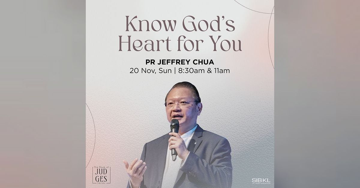 Judges 10-12: Know God’s Heart for You by Pastor Jeffrey Chua | SIBKL ...