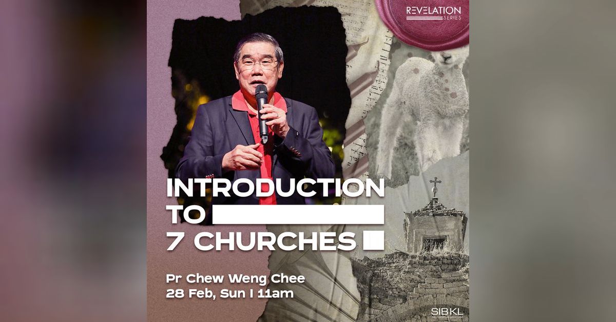 Revelation Series: Introduction to 7 Churches by Pastor Chew Weng Chee ...