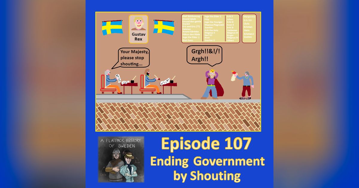 107. Ending Government by Shouting | A Flatpack History of Sweden