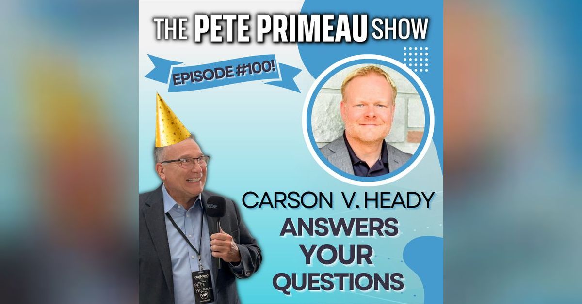 Carson V. Heady Answers Your Questions!: Episode 100 | The Pete Primeau ...