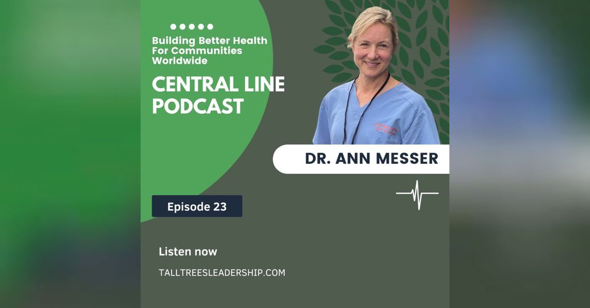 Building Better Health For Communities Worldwide with Dr. Ann Messer ...