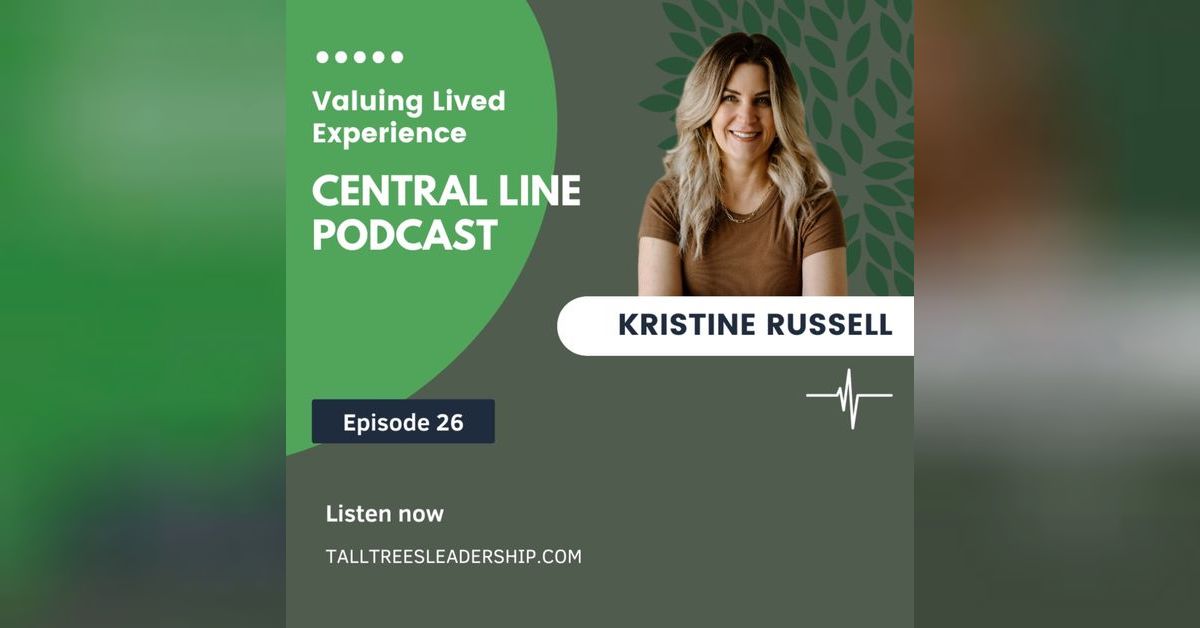 Valuing Lived Experience with Kristine Russell | Central Line ...