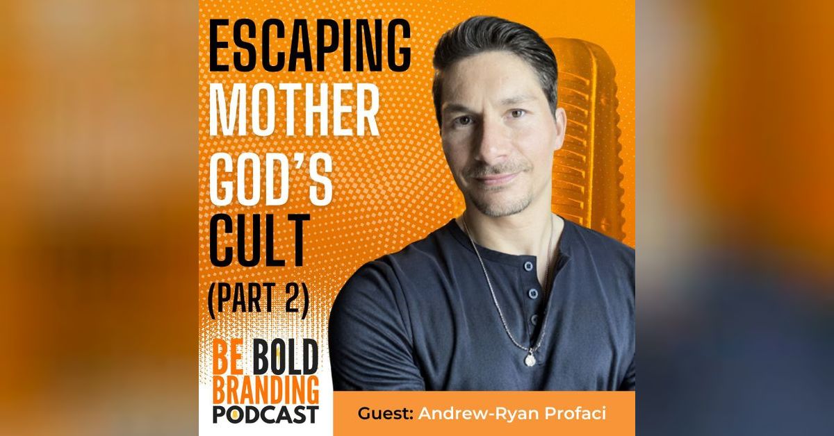 Escaping Mother God’s Cult (Part 2) | Be BOLD Branding