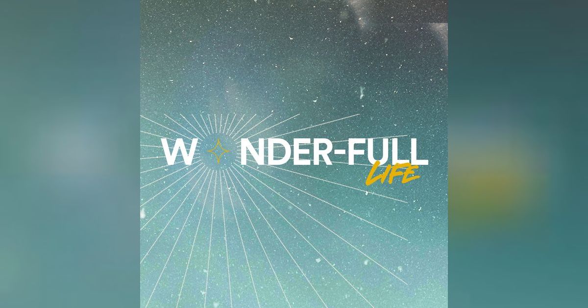 Wonder-Full Life - Ps. Mikala Hubbard | Awaken Church // AUDIO