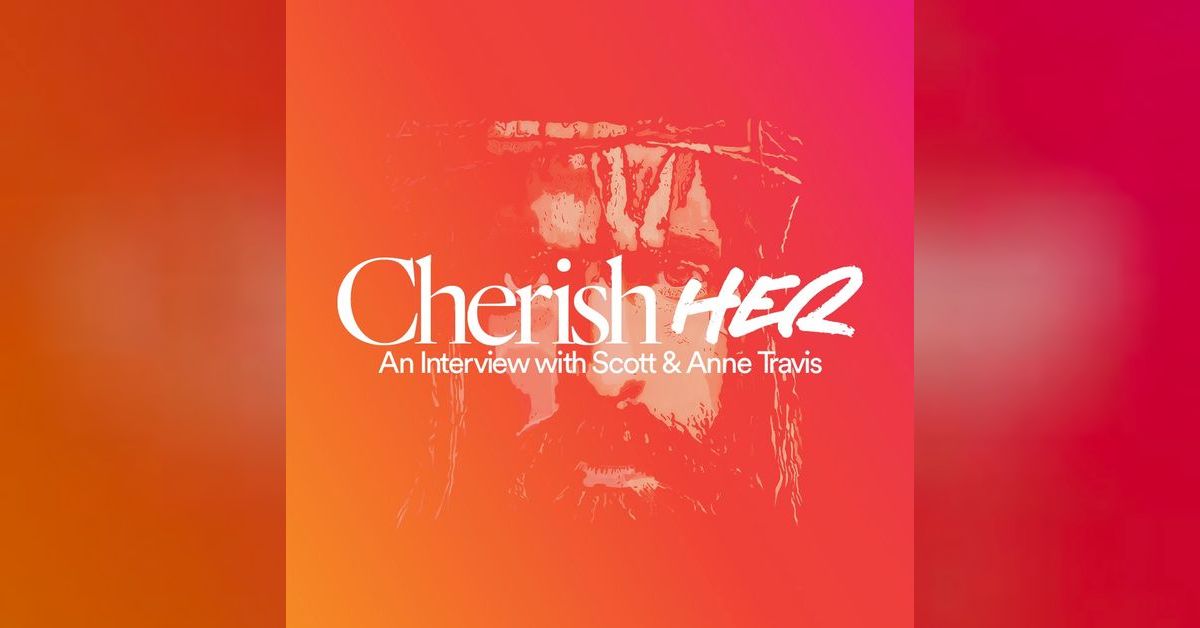 Cherish Her Interview - Ps. Matt & Lauren Tuggle, Scott & Anne Travis ...