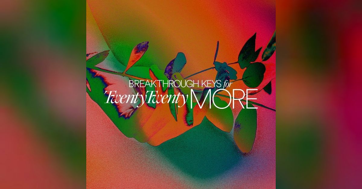 Breakthrough Keys for Twenty Twenty More - Ps. Jurgen Matthesius ...