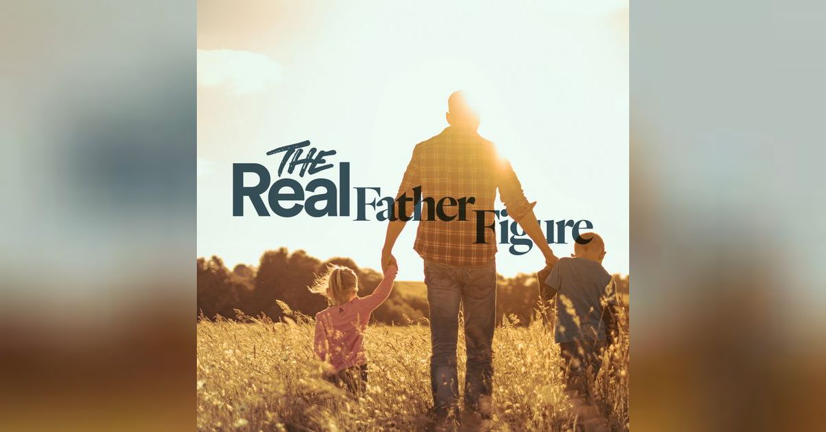 The Real Father Figure - Ps. Andre Johnson | Awaken Church // AUDIO
