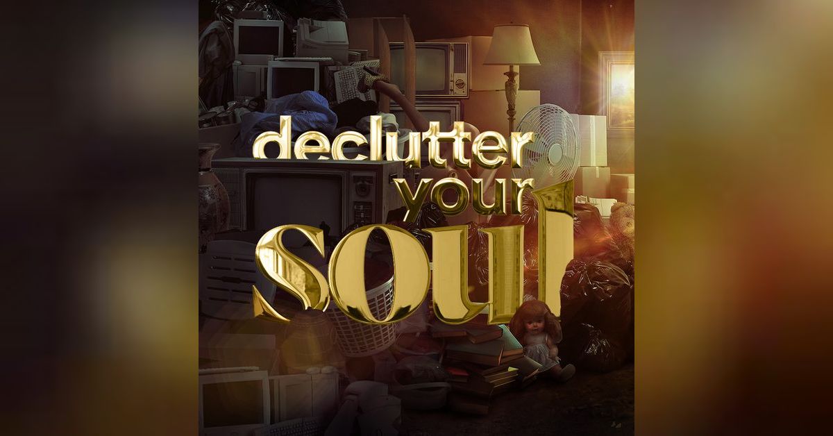 Declutter Your Soul - Ps. Morgan Ervin | Awaken Church // AUDIO