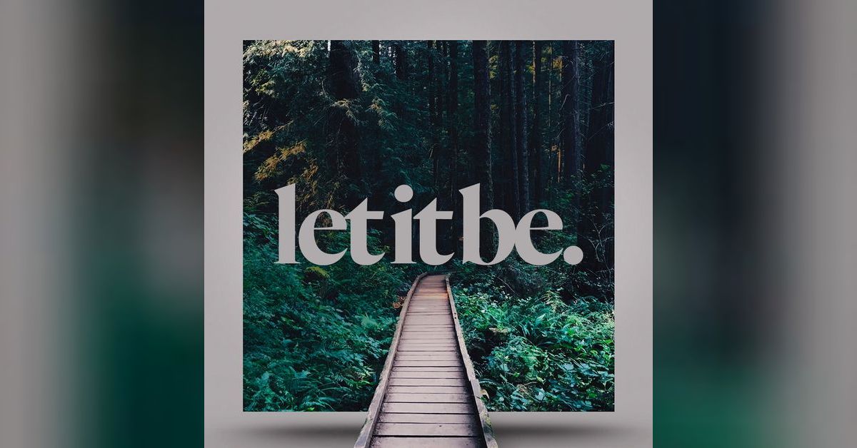 Let it Be - Ps. Morgan Ervin | Awaken Church // AUDIO