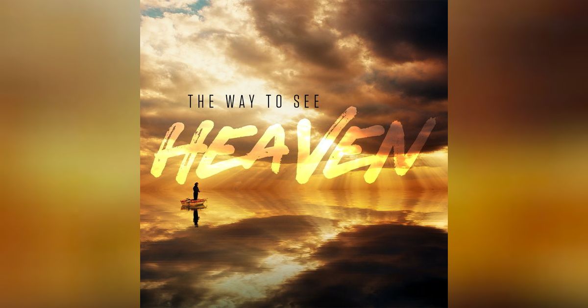 The Way To See Heaven - Ps. Vince Craig | Awaken Church // AUDIO