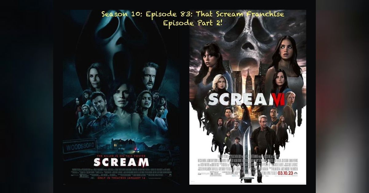 Season 10: Episode 83: That Scream Franchise Episode Part 2! | That ...