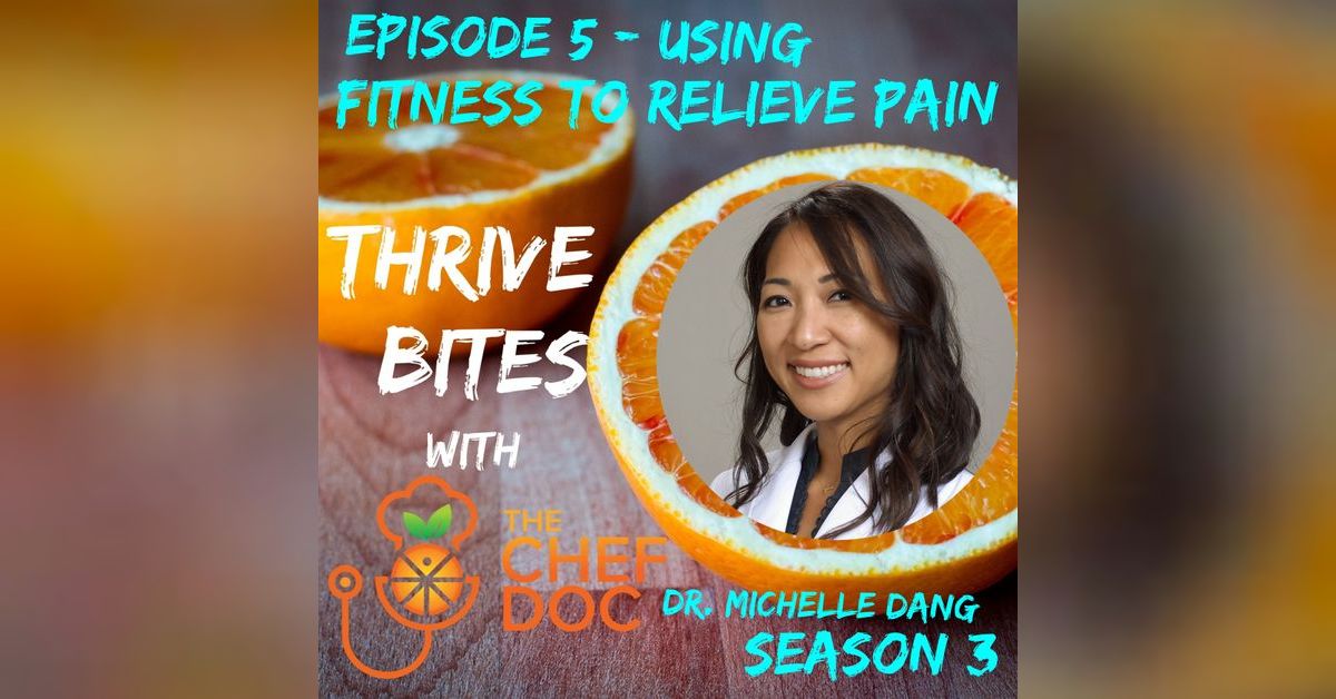 S 3 Ep 5 - Using Fitness To Relieve Pain with Dr. Michelle Dang ...