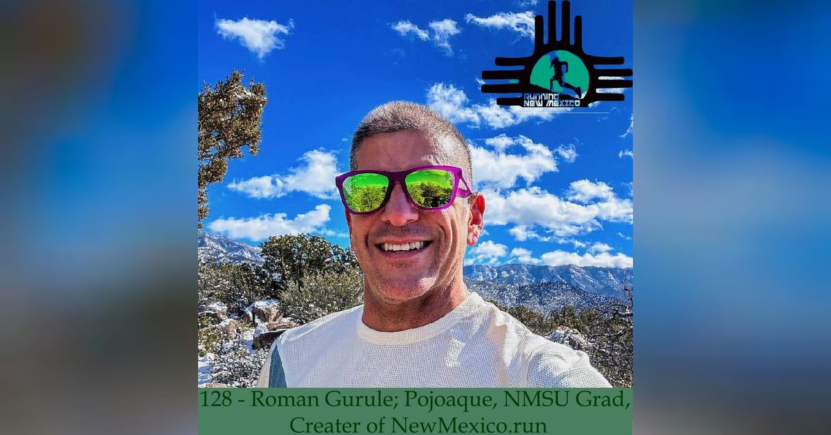 Episode 128 - Roman Gurule; Pojoaque, NMSU Grad, Creater of NewMexico ...