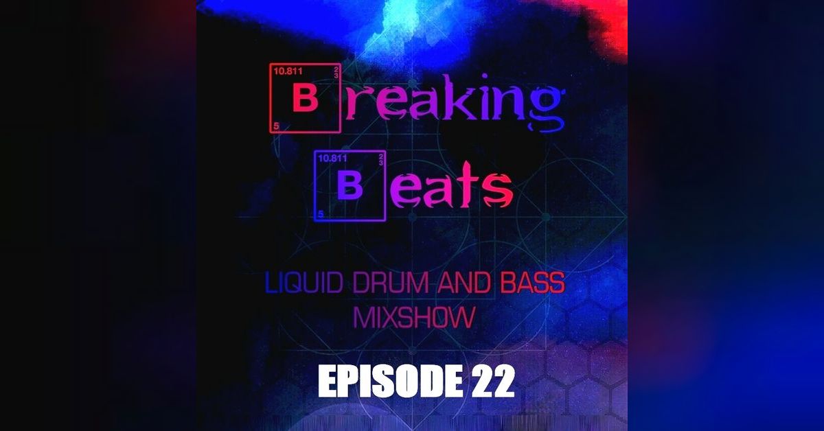 Breaking Beats Episode 22 | Breaking Beats Drum & Bass Mixshow