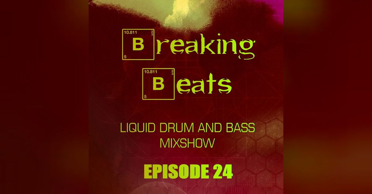 Breaking Beats Episode 24 | Breaking Beats Drum & Bass Mixshow
