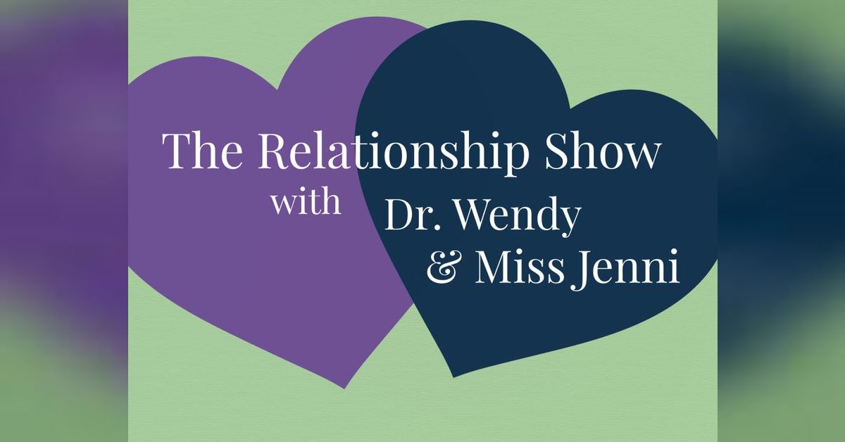The Relationship Show with Dr. Wendy & Miss Jenni - “Moving Past Infidelity in Committed ...