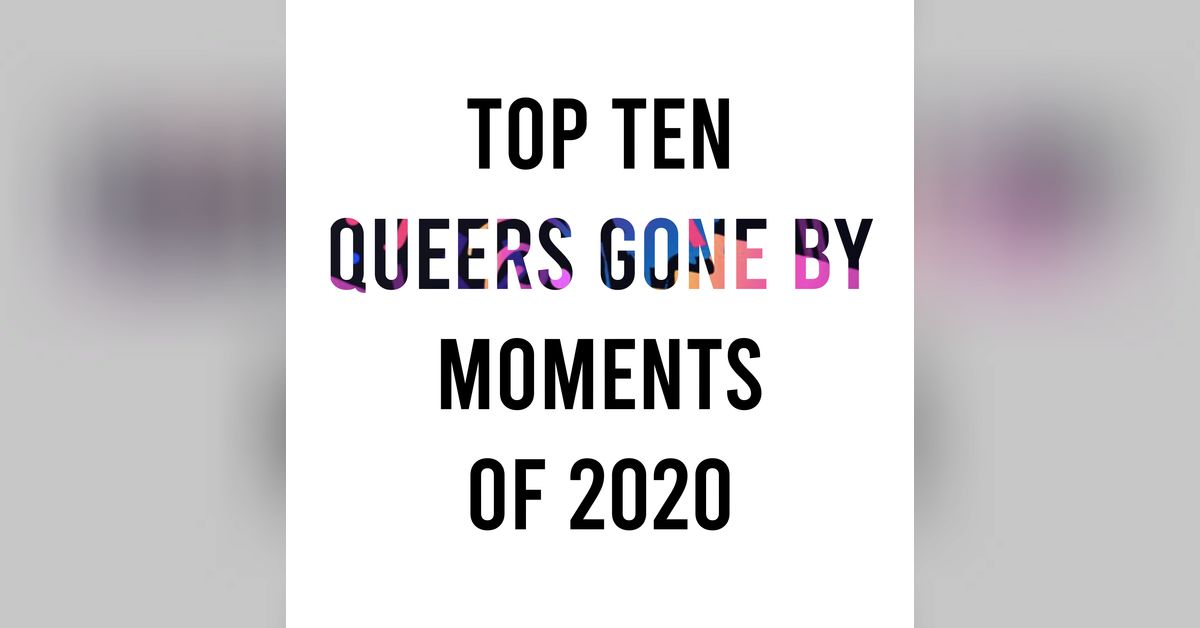 Our Favourite Moments of 2020! | Queers Gone By with Kate Butch and ...