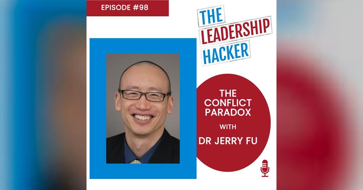 The Conflict Paradox with Jerry Fu | The Leadership Hacker Podcast