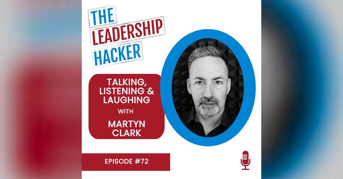 Talking, Listening and Laughing with Martyn Clark | The Leadership ...