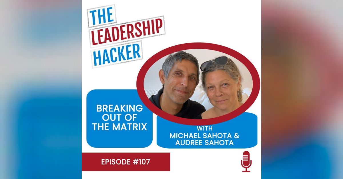 Breaking Out of the Matrix with Michael and Audree Sahota | The ...