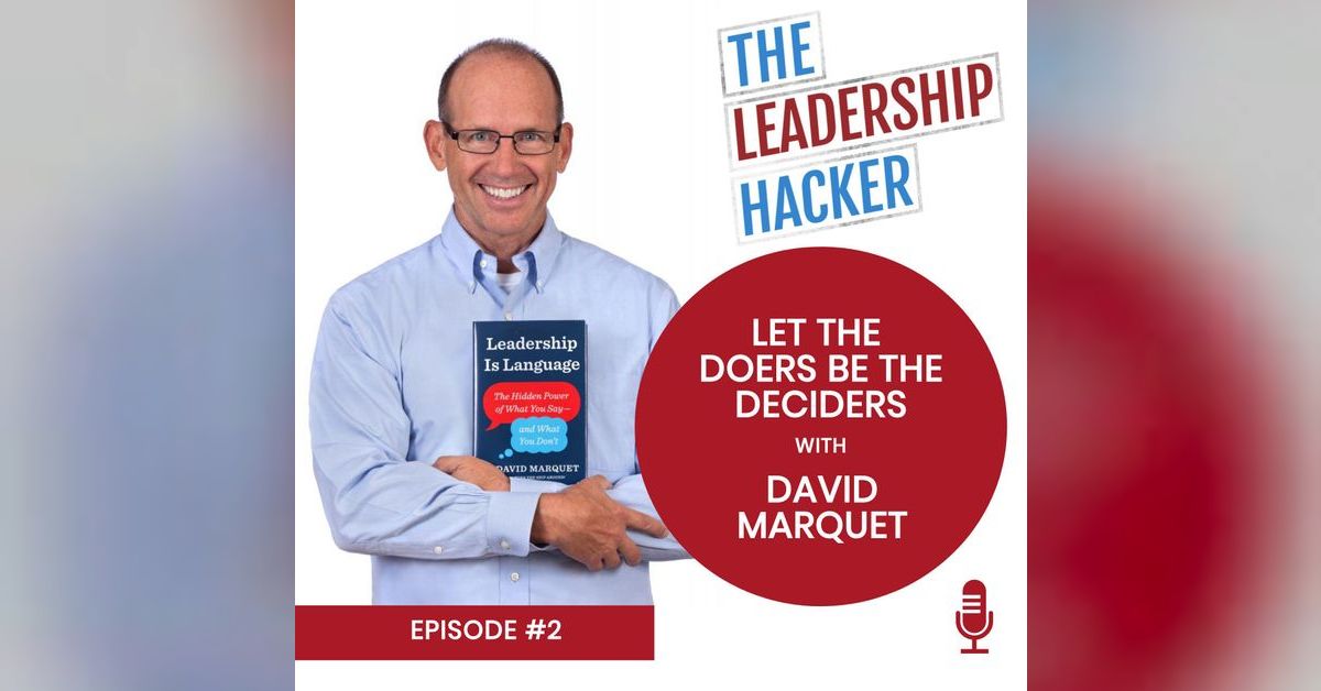 Let the doers be the deciders with David Marquet | The Leadership ...