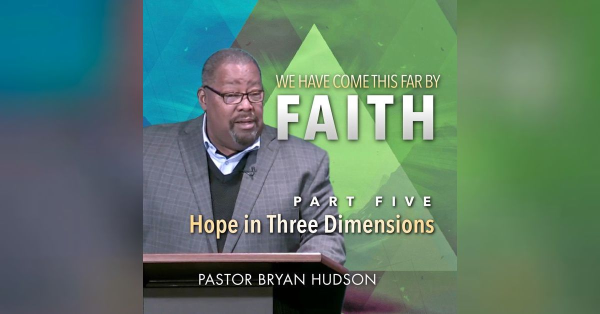 We Have Come This Far by Faith: Part 5, Hope in Three Dimensions | Firm ...