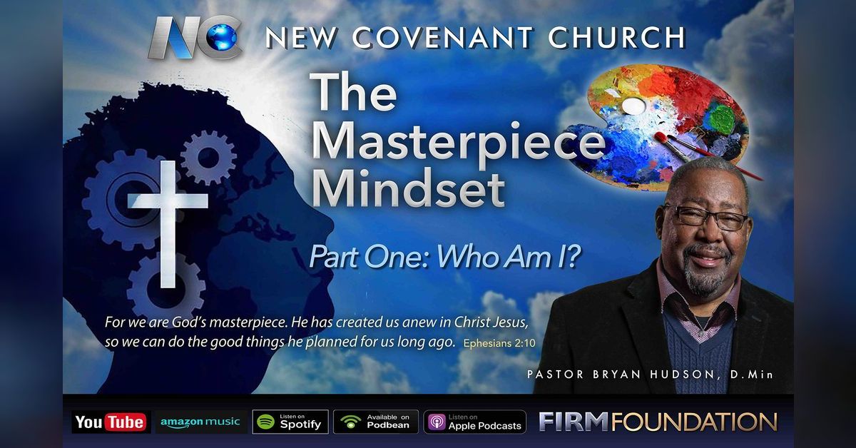 The Masterpiece Mindset, Part One: Who Am I? | Firm Foundation with ...