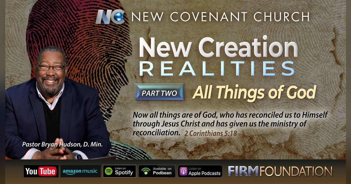 New Creation Realities – Part Two: All Things of God | Firm Foundation ...