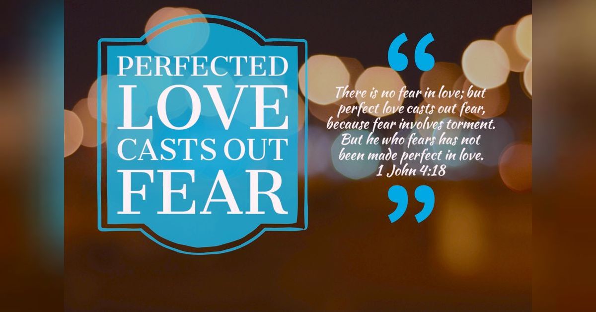 Perfected Love Casts Out Fear | Firm Foundation with Bryan Hudson