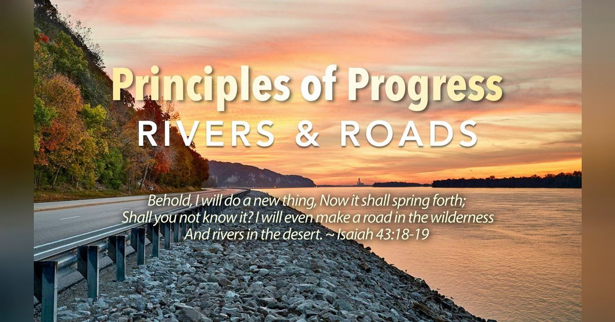 Principles of Progress: Roads & Rivers | Firm Foundation with Bryan Hudson