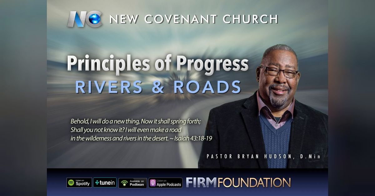 Principles of Progress: Rivers & Roads | Firm Foundation with Bryan Hudson